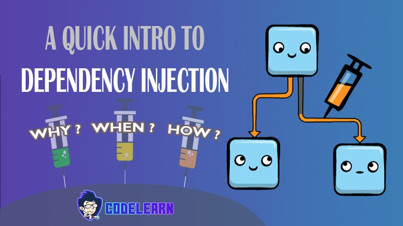 6 Phút Để Hiểu Rõ Về Dependency Injection | CodeLearn
