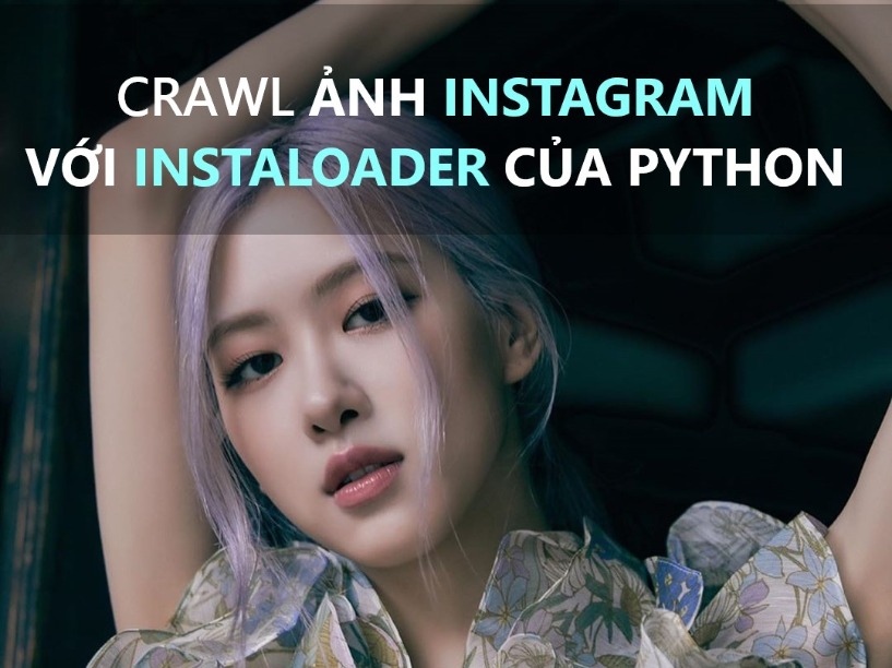 Crawl Ảnh Instagram Với Thư Viện Instaloader Trong Python | CodeLearn