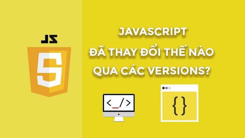 Javascript Thay Đổi Thế Nào Qua Các Versions? | CodeLearn